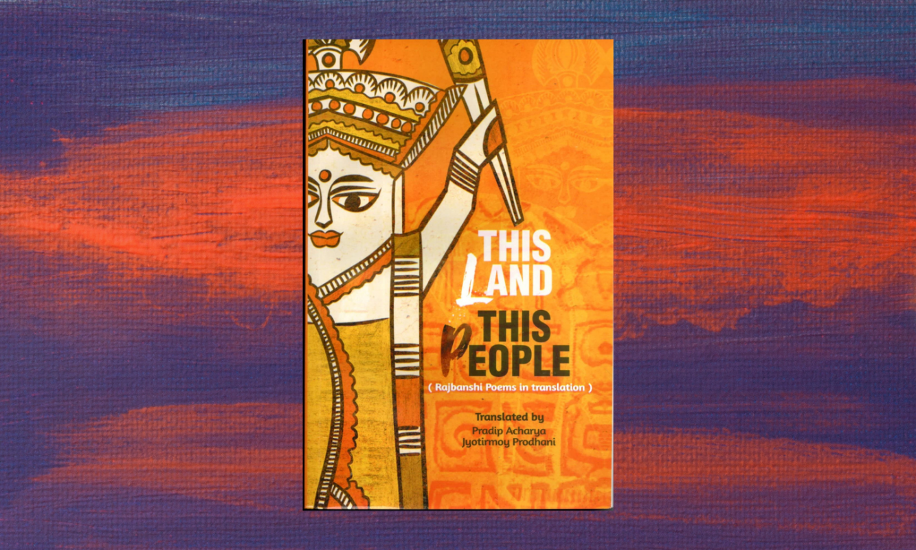This Land, This People - Rajbanshi Poems Translated by Pradip Acharya ...