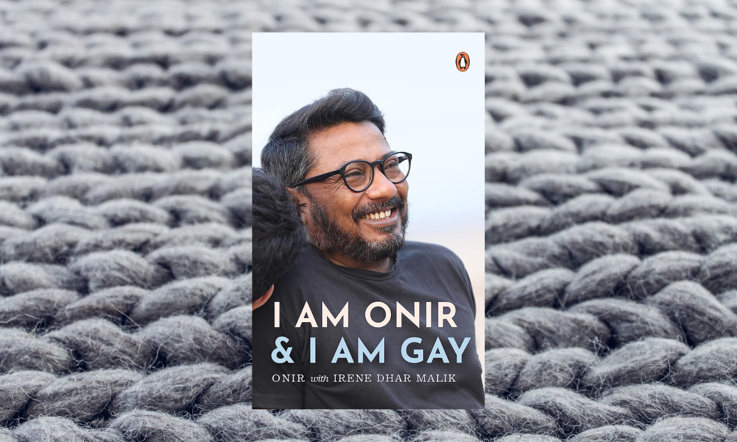 I Am Onir, & I Am Gay by Onir with Irene Dhar Malik - The Bangalore Review